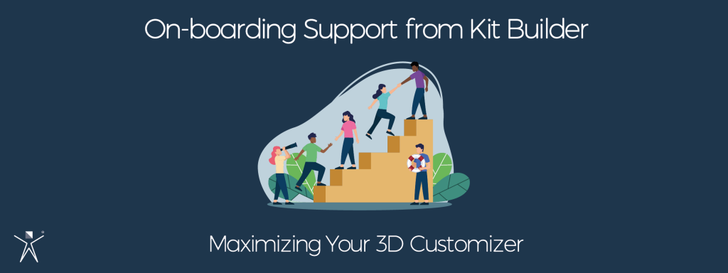 Maximizing Your 3D Customizer: The Role Of Onboarding Support At Kit ...